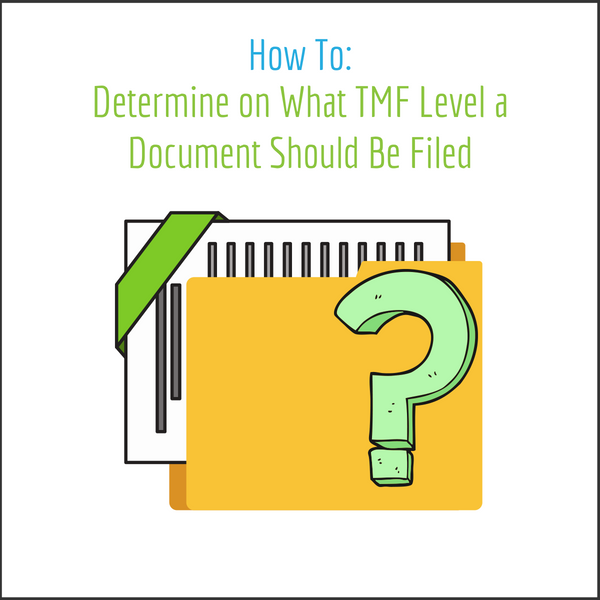 How To: Determine on What TMF Level a Document Should Be Filed - LMK ...