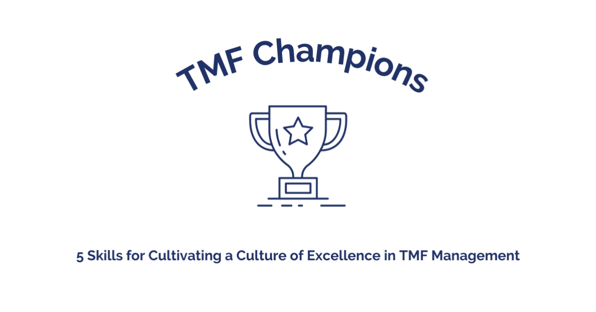 5 Skills for Cultivating a Culture of Excellence in TMF Management ...